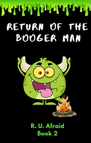 Return of the Booger Man: Scary Stories for Kids by R.U. Afraid | Goodreads