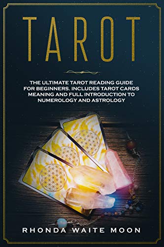 Tarot: The Ultimate Tarot Reading Guide for Beginners. Includes Tarot ...