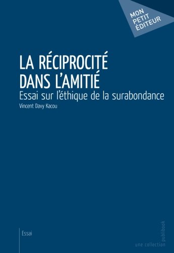 La Réciprocité dans l'amitié by Vincent Davy Kacou | Goodreads