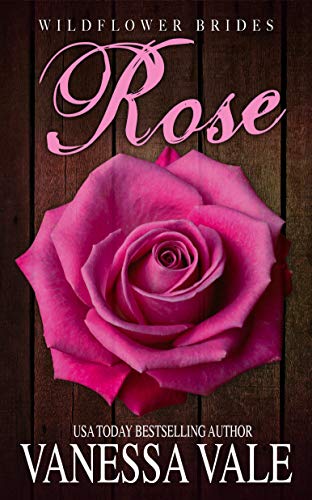Rose (Wildflower Brides, #1) by Vanessa Vale | Goodreads