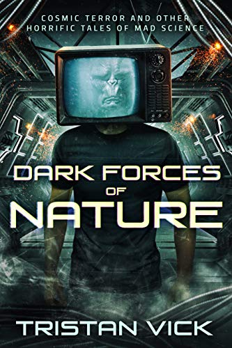 Dark Forces of Nature: The Complete Collection by Tristan Vick | Goodreads