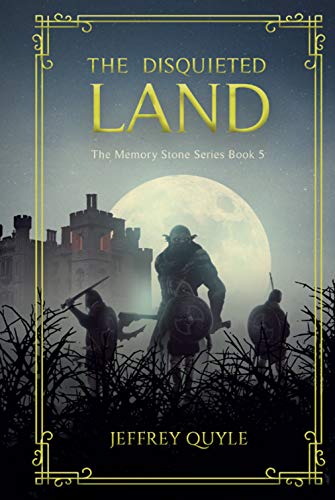 The Disquieted Land (The Memory Stone Series Book 5) by Jeffrey Quyle ...