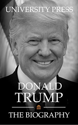 Donald Trump: The Biography by University Press | Goodreads