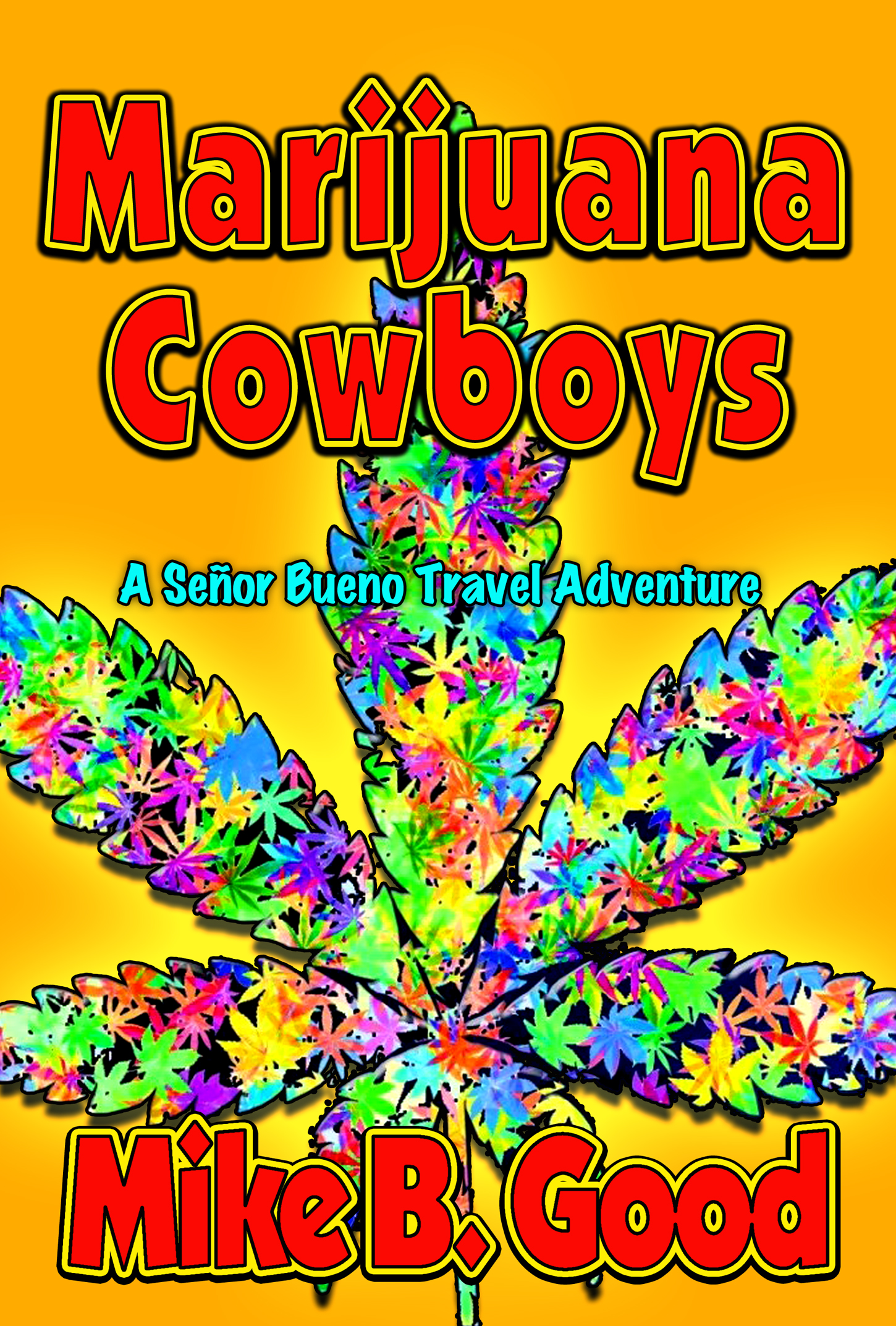 Marijuana Cowboys by Mike B. Good | Goodreads