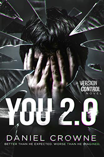 You 2.0 (Version Control Book 3) by Daniel Crowne | Goodreads