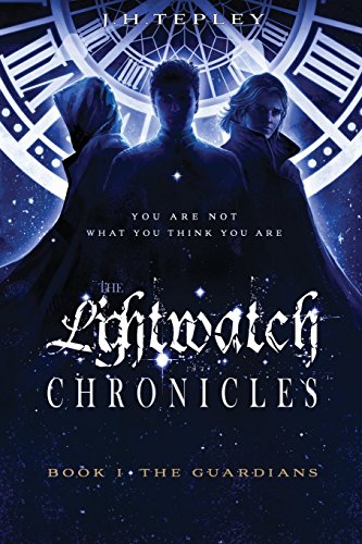 The Lightwatch Chronicles: The Guardians (Book 1) by J.H. Tepley ...
