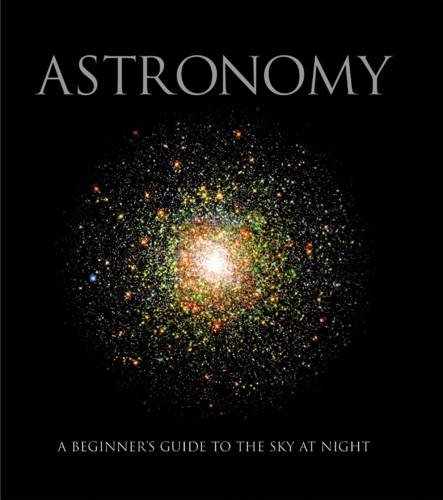 Astronomy: A Beginner's Guide to the Sky at Night by Paul Sutherland ...