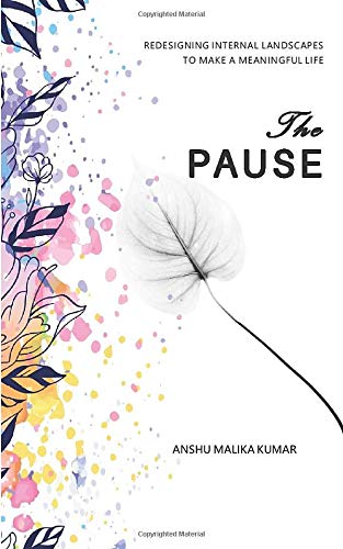 The Pause: Redesigning Internal Landscapes to make a meaningful life by ...