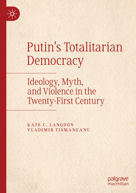 Putin’s Totalitarian Democracy: Ideology, Myth, and Violence in the Twenty-First Century by Kate ...