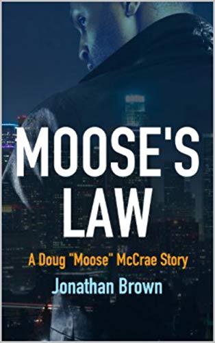 Moose's Law: A Doug "Moose" McCrae Story by Jonathan Brown | Goodreads