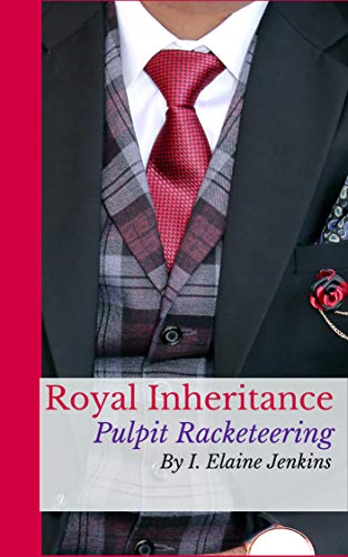 Royal Inheritance: Pulpit Racketeering by I. Elaine Jenkins | Goodreads