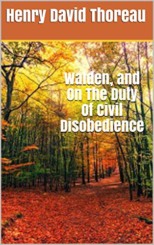Walden, and On The Duty Of Civil Disobedience by Henry David Thoreau ...