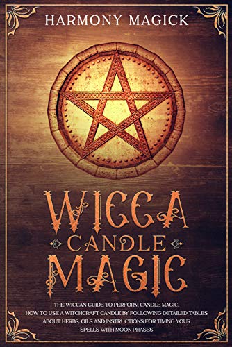 Wicca Candle Magic: The Wiccan Guide to Perform Candle Magic. How to ...