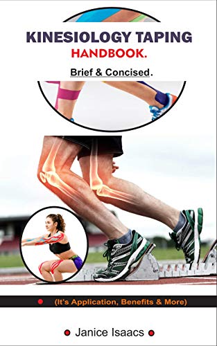 KINESIOLOGY TAPING HAND-BOOK.: Brief & Concised. (It’s Application ...