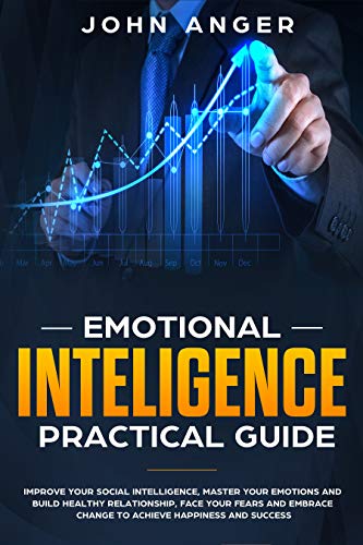 Emotional Intelligence Practical Guide: Improve Your Social ...