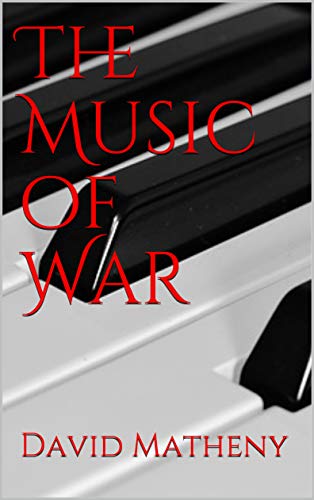 The Music of War by David Matheny | Goodreads