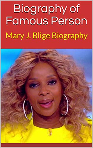 Biography of Famous Person: Mary J. Blige Biography by Olwen | Goodreads