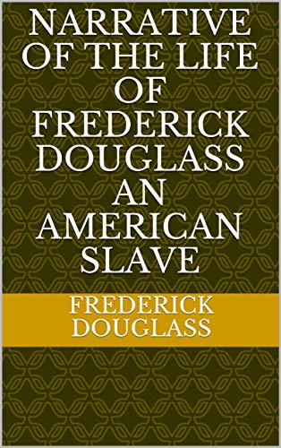 Narrative of the Life of Frederick Douglass an American Slave by ...