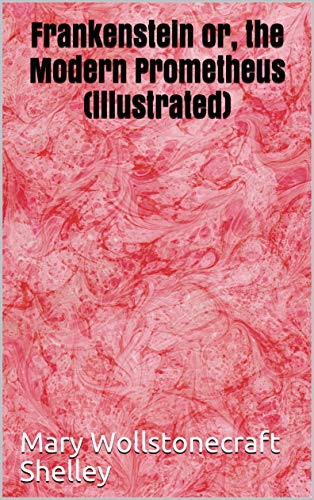 Frankenstein or, the Modern Prometheus by Mary Wollstonecraft Shelley | Goodreads