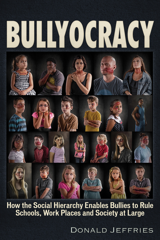 Bullyocracy: How the Social Hierarchy Enables Bullies to Rule Schools ...