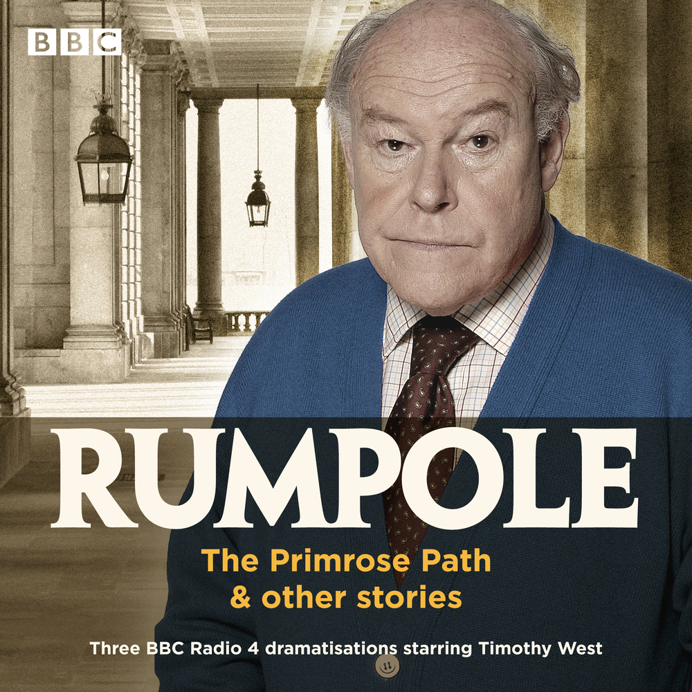Rumpole: The Primrose Path other stories: Four BBC Radio 4 dramatisations starring Timothy West ...