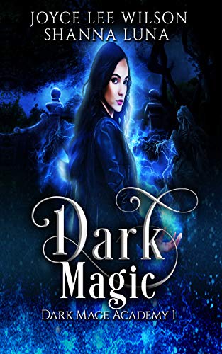 Dark Magic (Dark Mage Academy, #1) by Joyce Lee Wilson | Goodreads