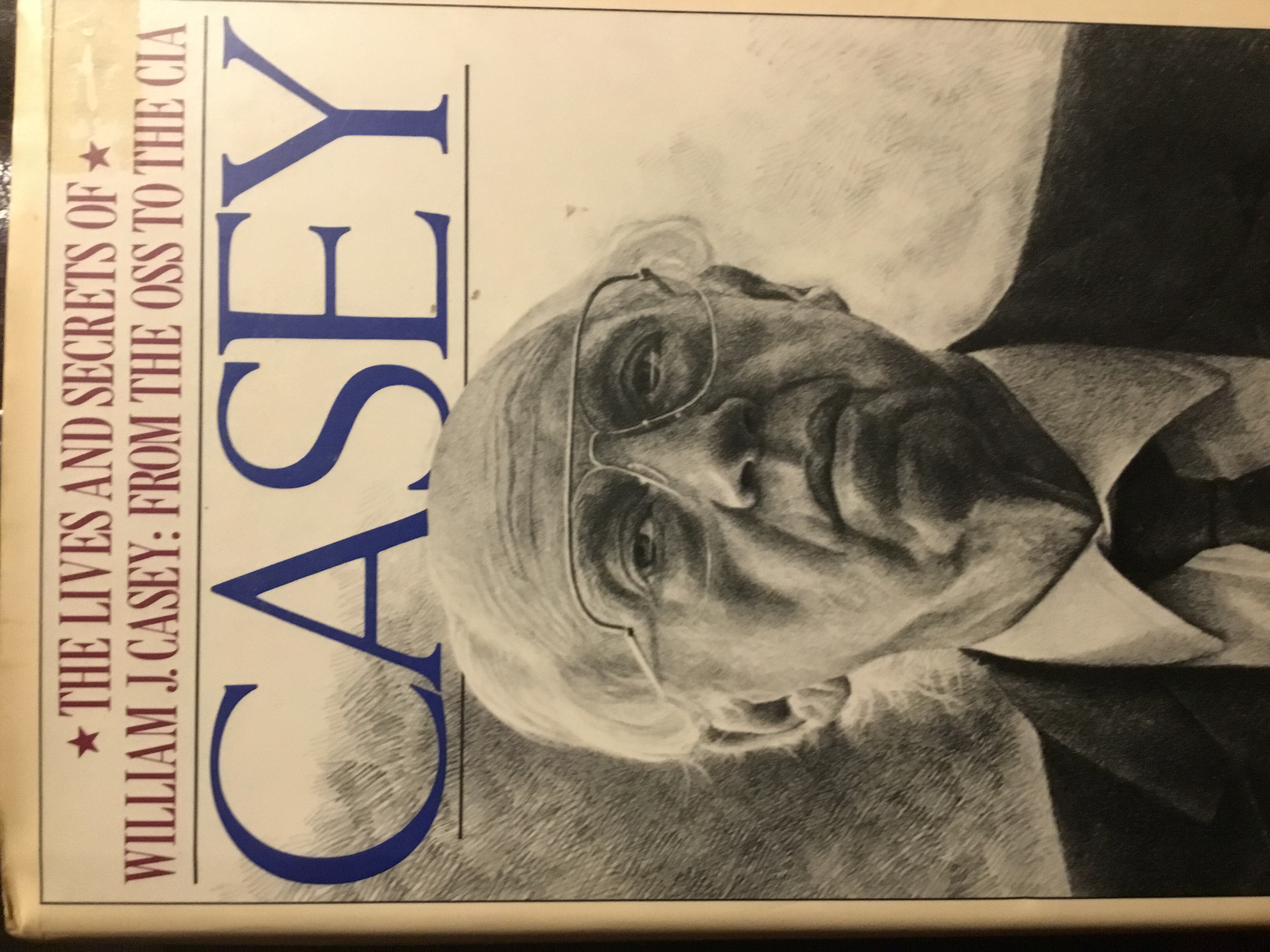 Casey: The Lives & Secrets of William J. Casey from the OSS to the CIA ...