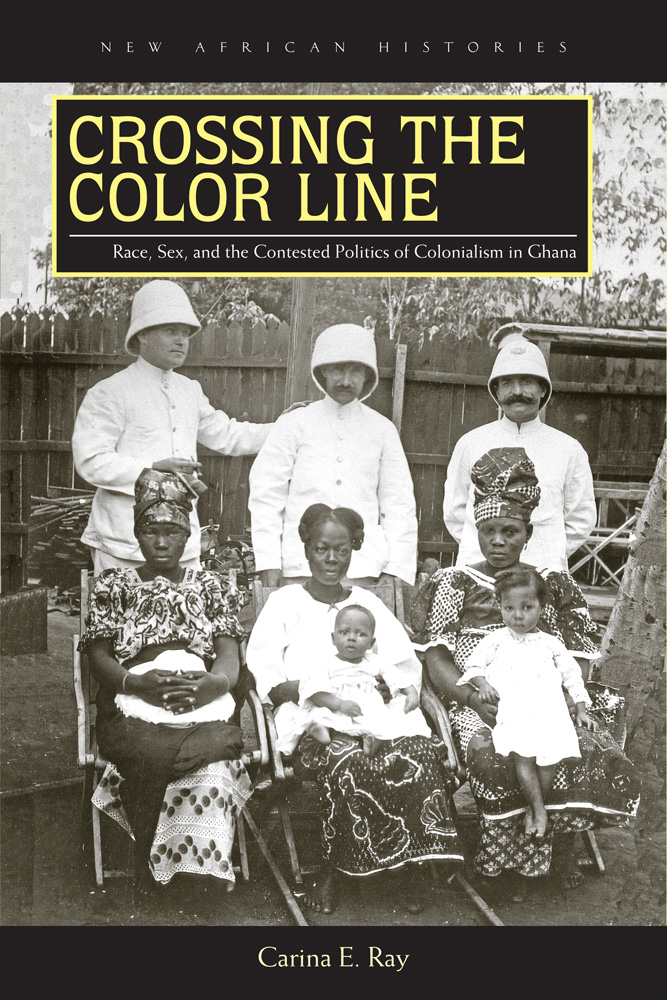 Crossing the Color Line: Race, Sex, and the Contested Politics of ...