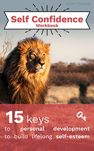 Self Confidence Workbook: 15 keys to personal development to build ...