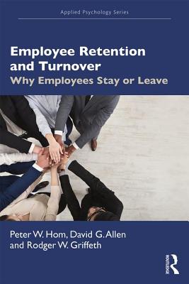 Employee Retention and Turnover: Why Employees Stay or Leave by Peter W ...