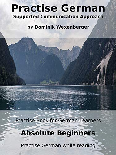 Practise German Absolute Beginners: Practise-book for German learners ...