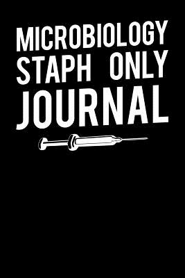 Microbiology Staph Only Journal by Arms Folded Publishing | Goodreads