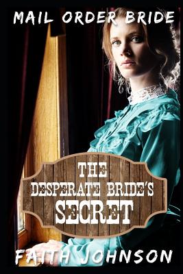 The Desperate Bride’s Secret by Faith Johnson | Goodreads