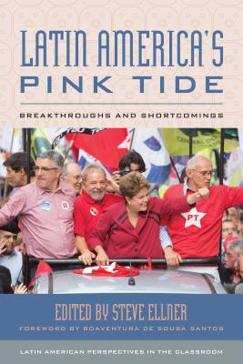 Latin America's Pink Tide: Breakthroughs and Shortcomings by Steve ...