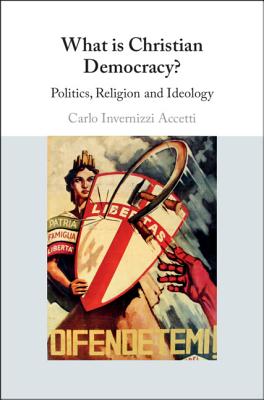 What is Christian Democracy?: Politics, Religion and Ideology by Carlo ...