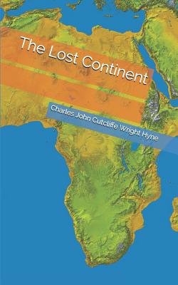 The Lost Continent by Charles John Cutcliffe Wright Hyne | Goodreads