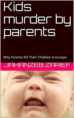 Kids murder by parents: Why Parents Kill Their Children in Europe by ...