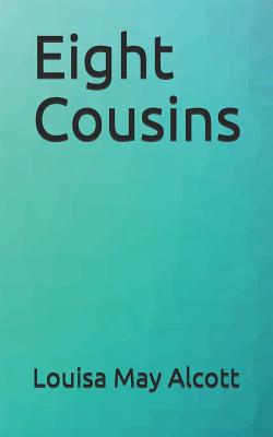 Eight Cousins by Louisa May Alcott | Goodreads