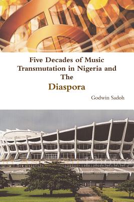 Five Decades of Music Transmutation in Nigeria and The Diaspora by ...