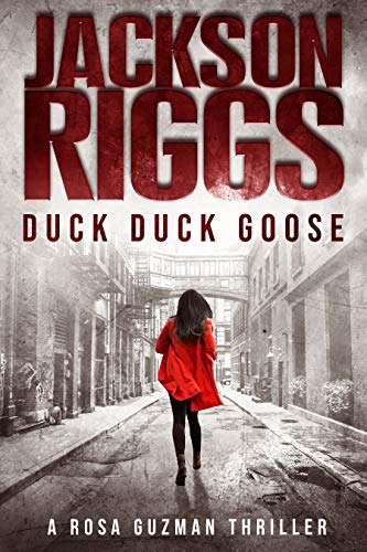Duck Duck Goose (Rosa "Goose" Guzman Book 1) by Jackson Riggs | Goodreads