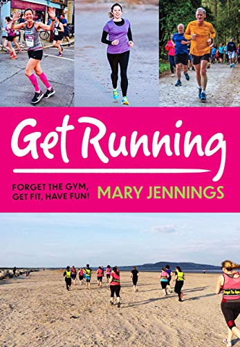 Get Running: Forget the gym, get fit, have fun! by Mary Jennings ...