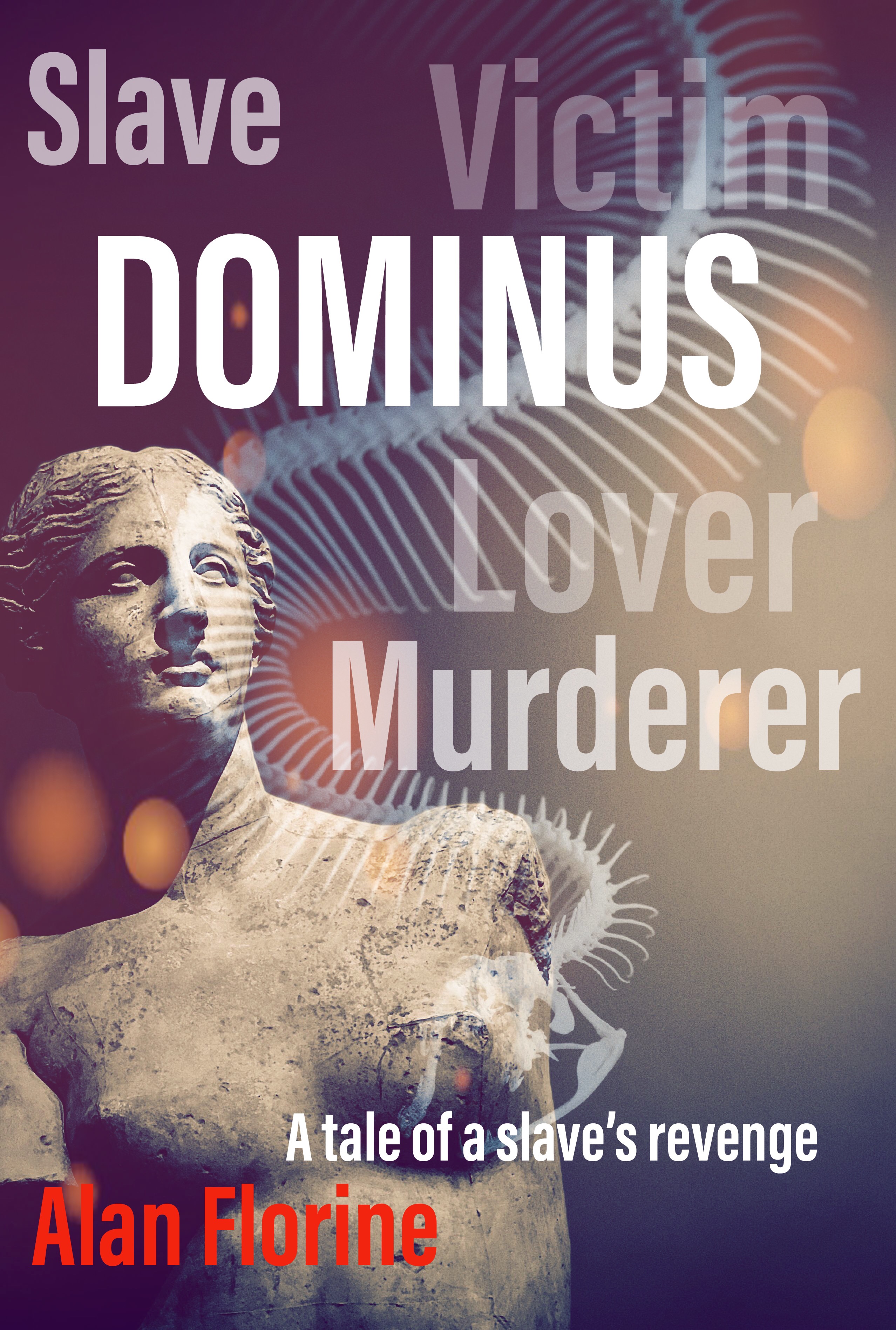 Dominus: A tale of a slave's revenge in ancient Rome by Alan Florine ...