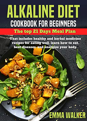 Alkaline Diet: Cookbook for Beginners - 21 Days Meal Plan That Includes ...