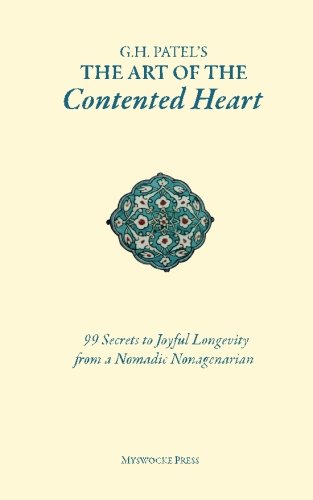 The Art of the Contented Heart: 99 Secrets to Joyful Longevity from a ...