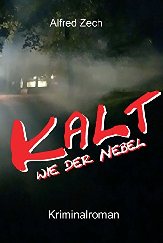 Kalt wie der Nebel ... by Alfred Zech | Goodreads