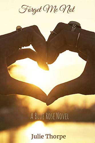 Forget Me Not (Blue Rose Series Book 1) by Julie Thorpe | Goodreads