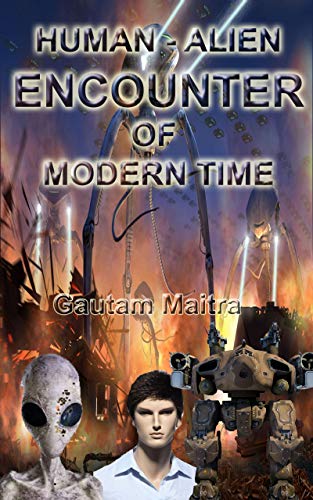 HUMAN-ALIEN ENCOUNTER OF THE MODERN KIND by Gautam Maitra | Goodreads