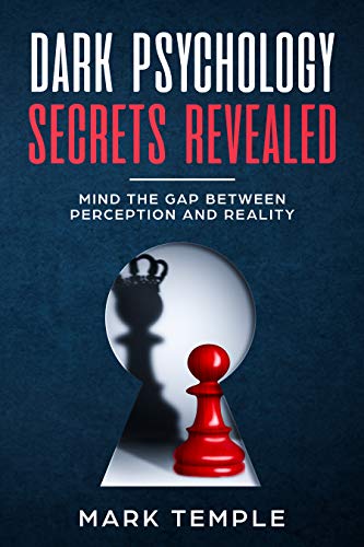 Dark Psychology Secrets Revealed: Mind The Gap Between Perception and ...
