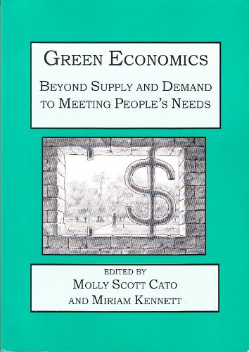 Green Economics: Beyond Supply and Demand to Meeting People's Needs by ...