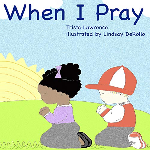 When I Pray by Trista Lawrence | Goodreads
